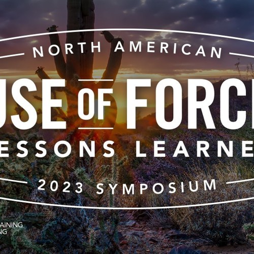 2023 North American Use of Force Symposium: Lessons Learned - U. S ...